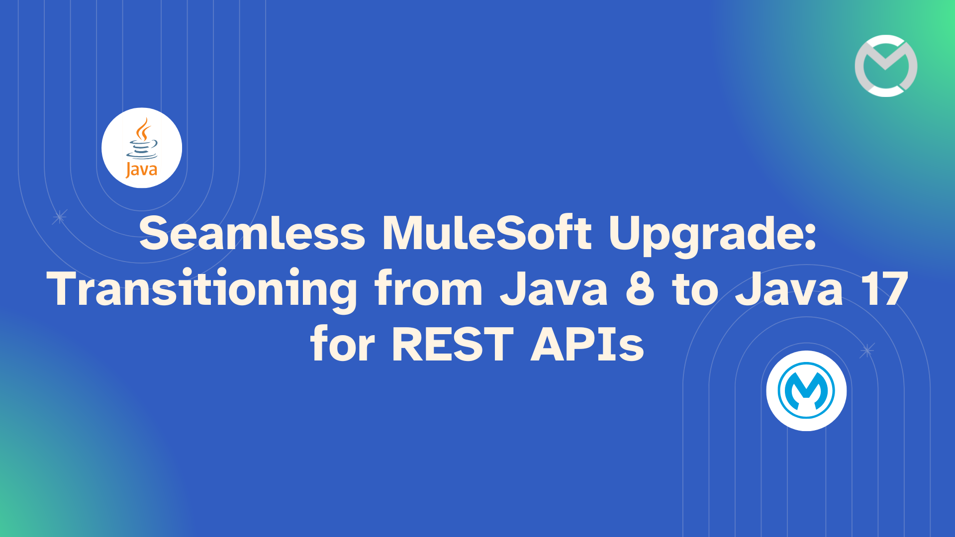 Seamless MuleSoft Upgrade: Java 8 to Java 17 for REST APIs